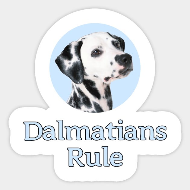 Dalmatians Rule Dalmatian Sticker Teepublic